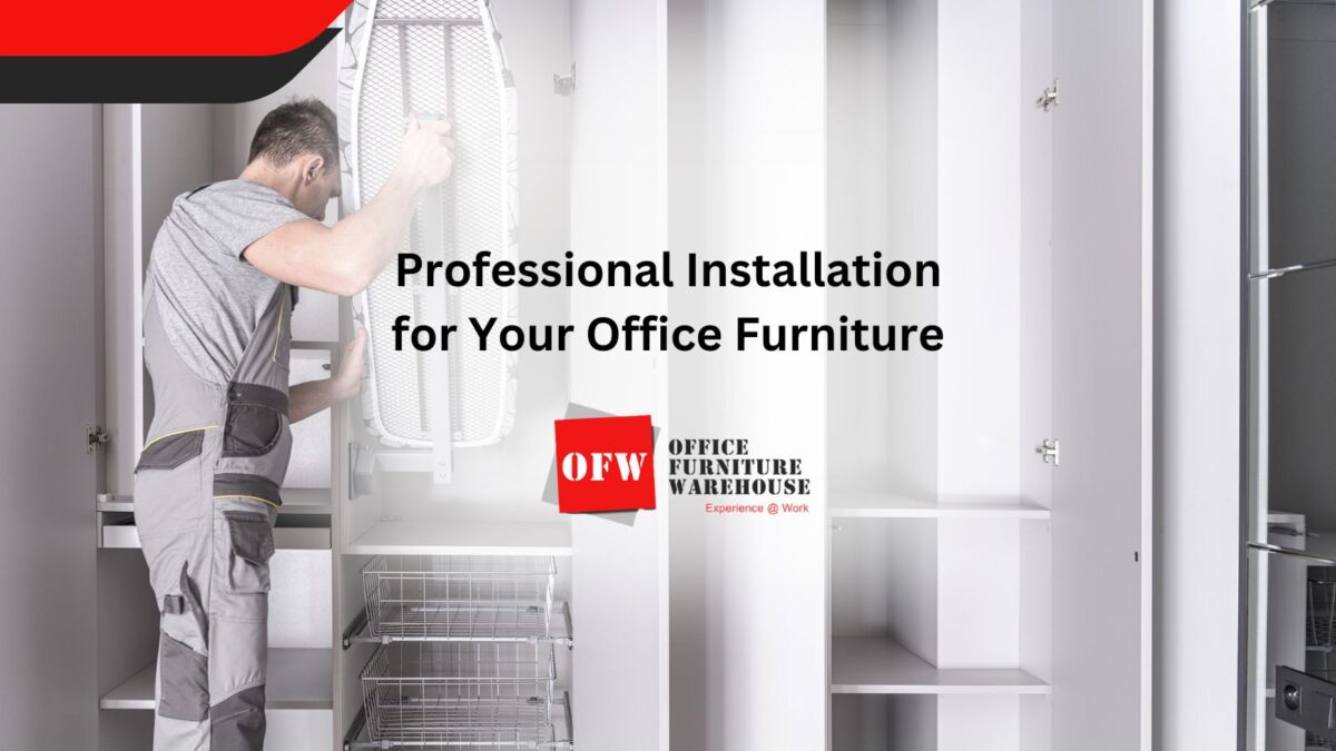Professional Installation for Your Office Furniture - Office Furniture ...