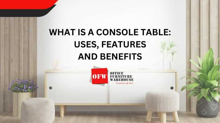 What Is a Console Table: Uses, Features, and Benefits - Office ...