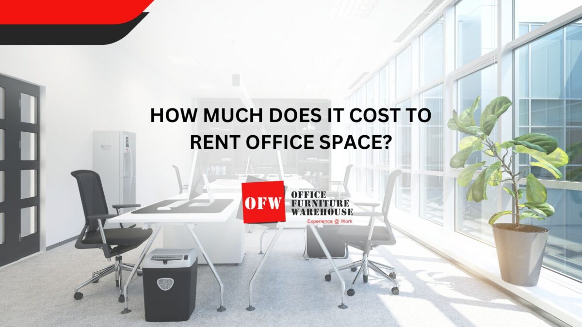 How Much Does It Cost to Rent Office Space? - Office Furniture Warehouse